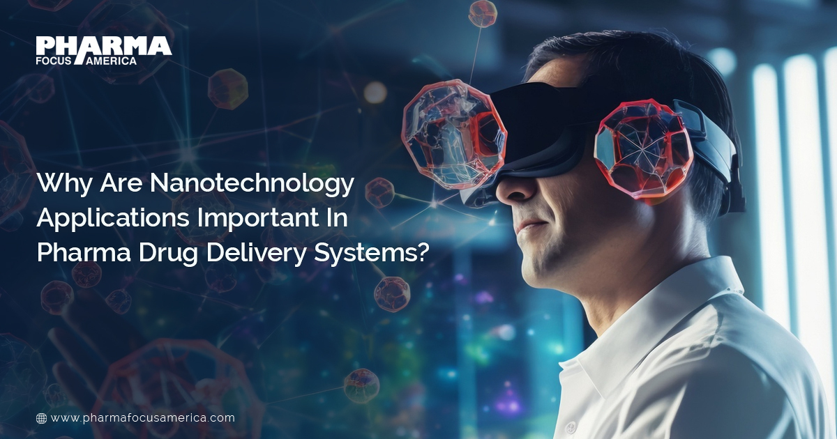 Why Are Nanotechnology Applications Important In Pharma Drug Delivery Systems?