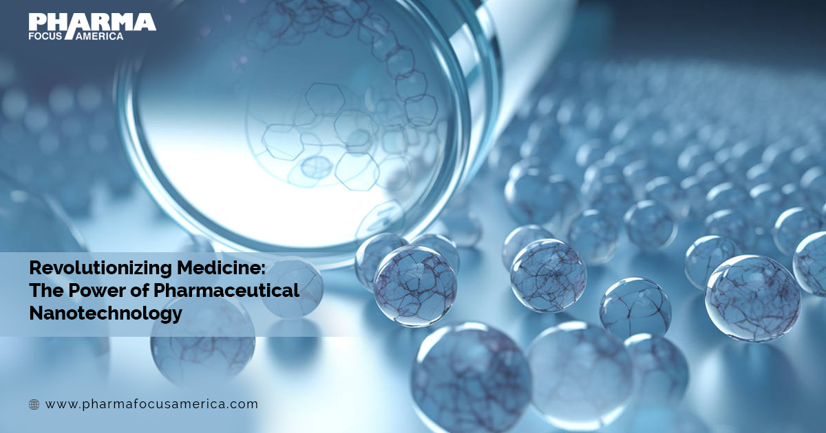Revolutionizing Medicine: The Power of Pharmaceutical Nanotechnology