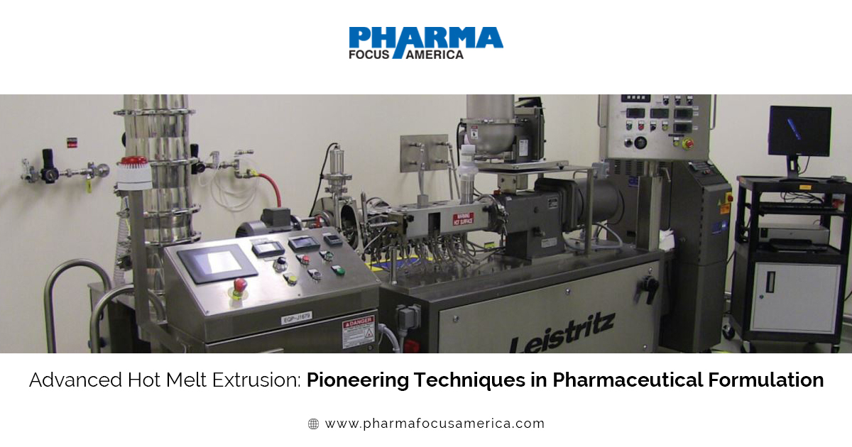 Advanced Hot Melt Extrusion: Pioneering Techniques in Pharmaceutical ...