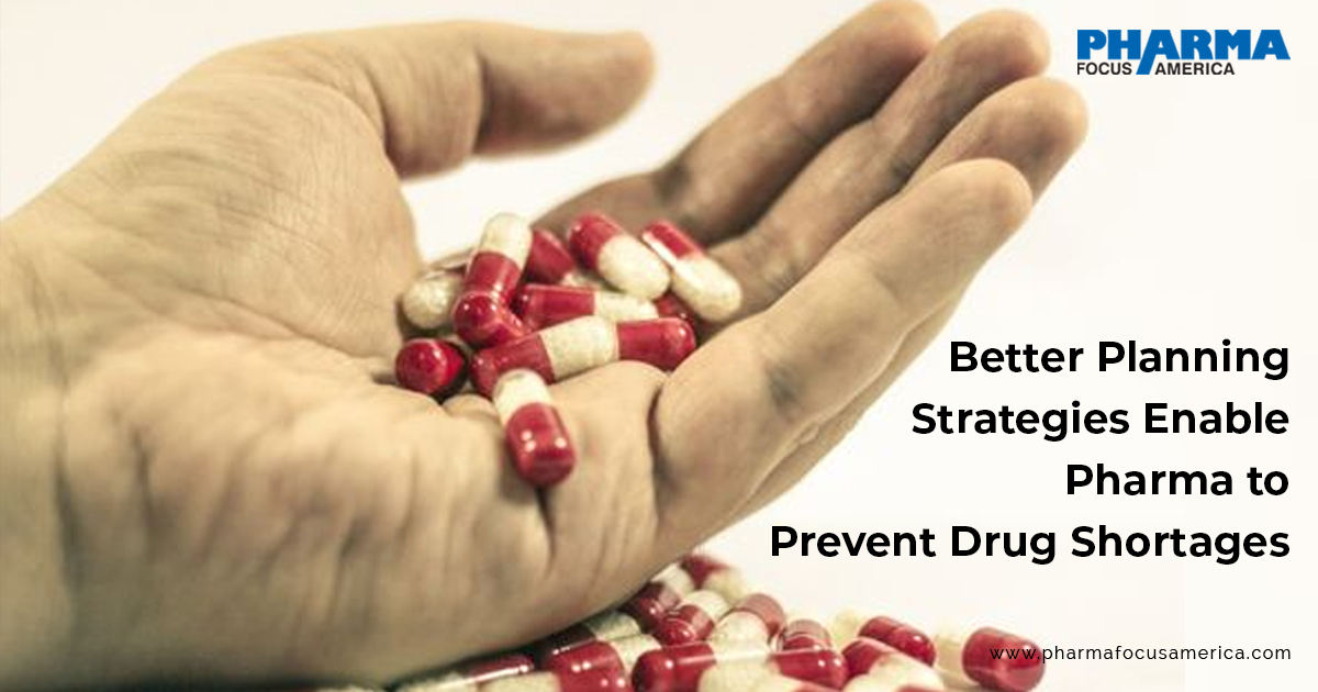 Better Planning Strategies Help Pharma Prevent Drug Shortages