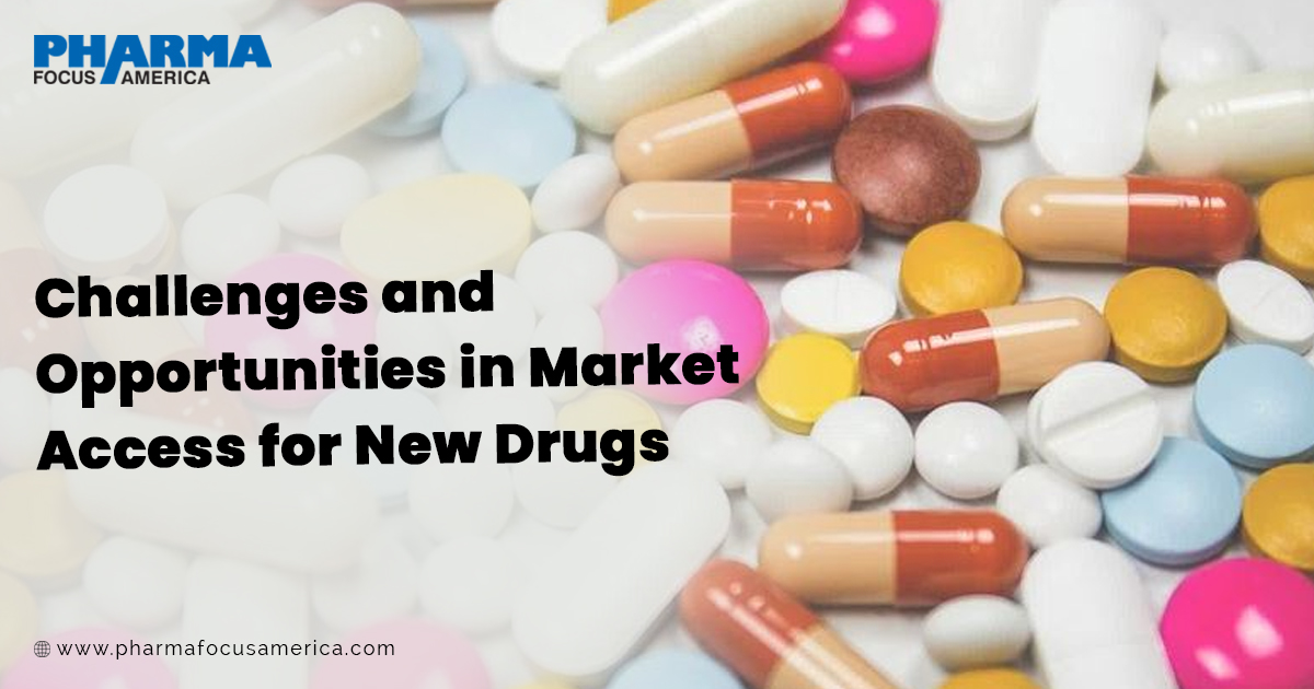 Challenges and Opportunities in Market Access for New Drugs