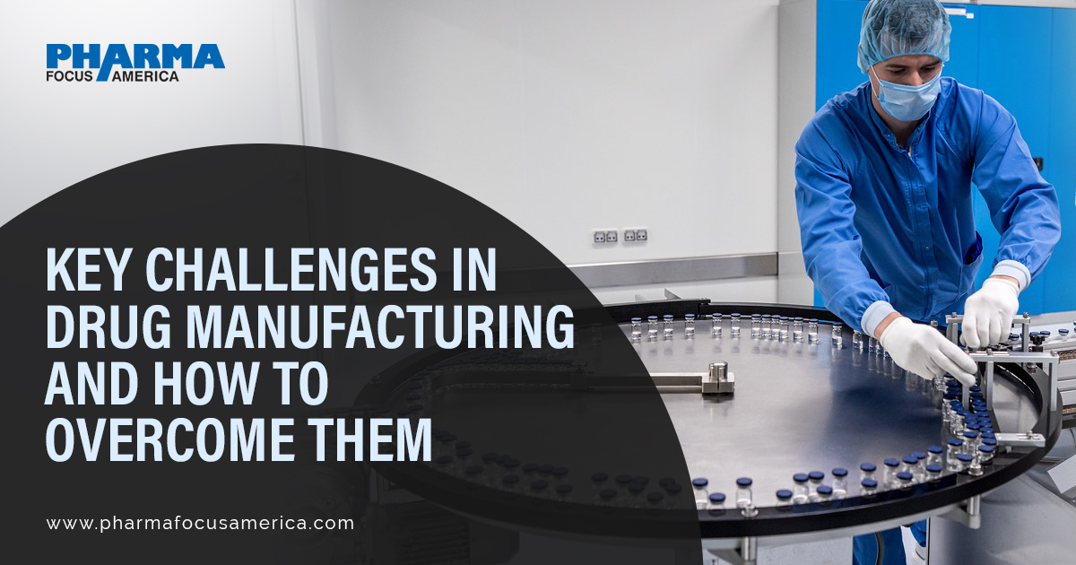 Key Challenges in Pharmaceutical Drug Manufacturing