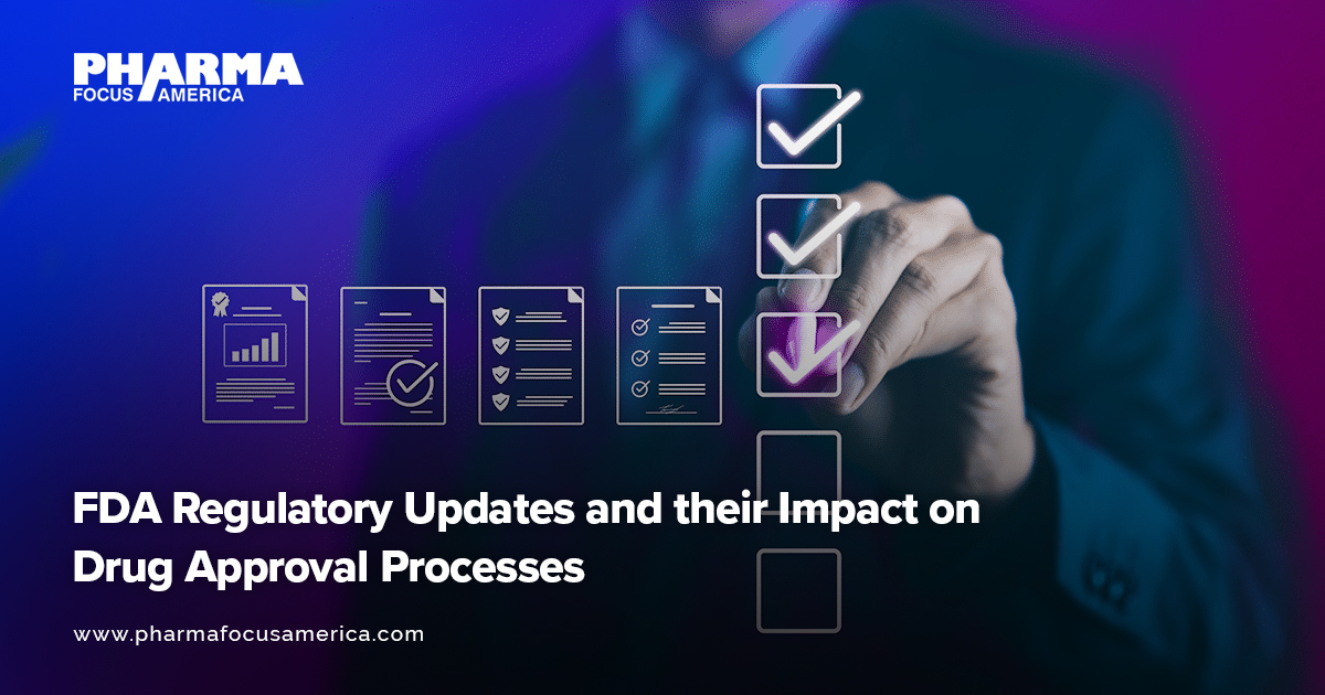 FDA Regulatory Updates in Drug Approval Processes