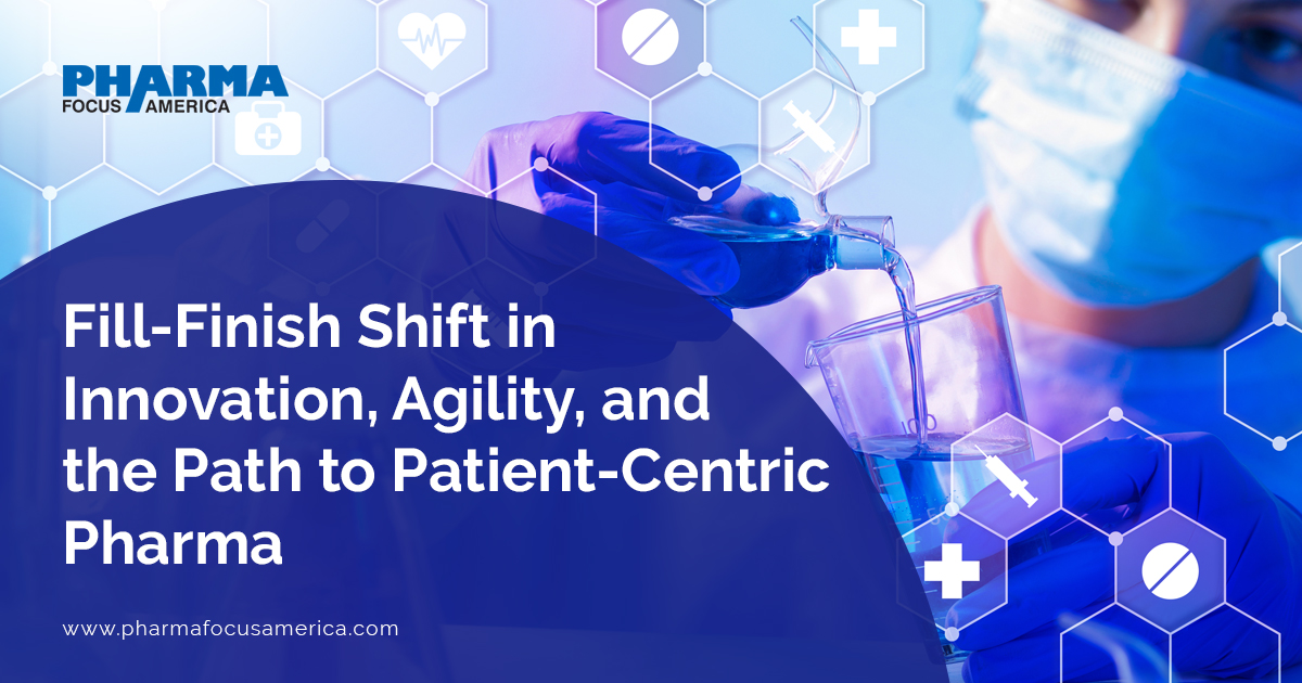 Fill Finish Shift in Innovation: Patient-Centric Pharma