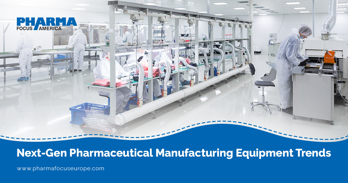 Next-Gen Pharmaceutical Manufacturing Equipment Trends