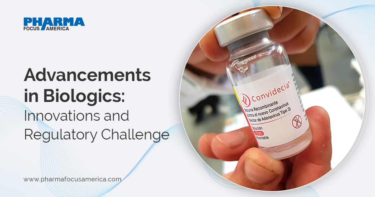 Advancements in Biologics: Innovations and Regulatory Challenge