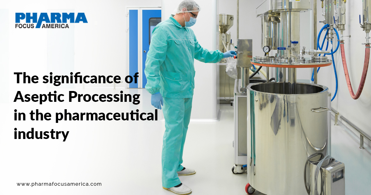 The significance of Aseptic Processing in the pharma industry