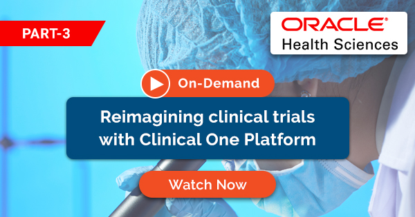 Reimagining clinical trials with Clinical One Platform | Oracle - Series 3